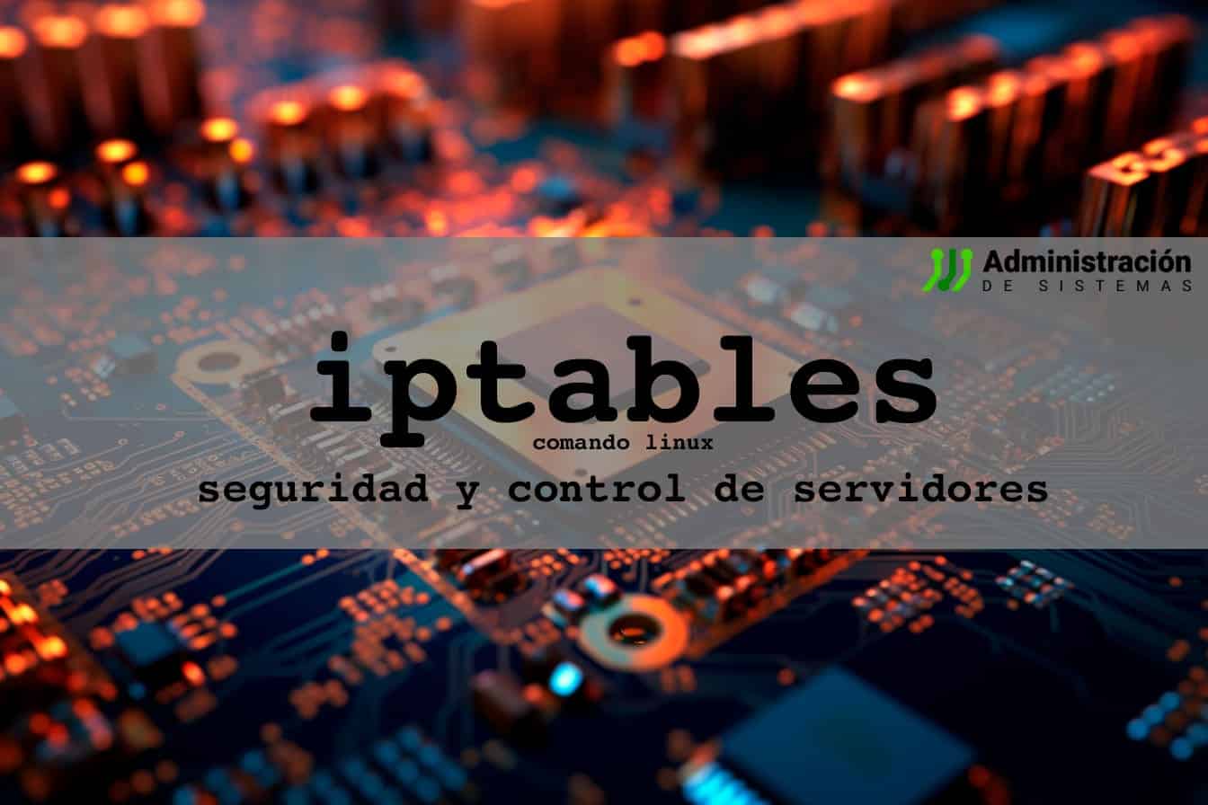 Whitepaper: iptables, una herramienta para controlar el tráfico y accesos a tus servidores ...