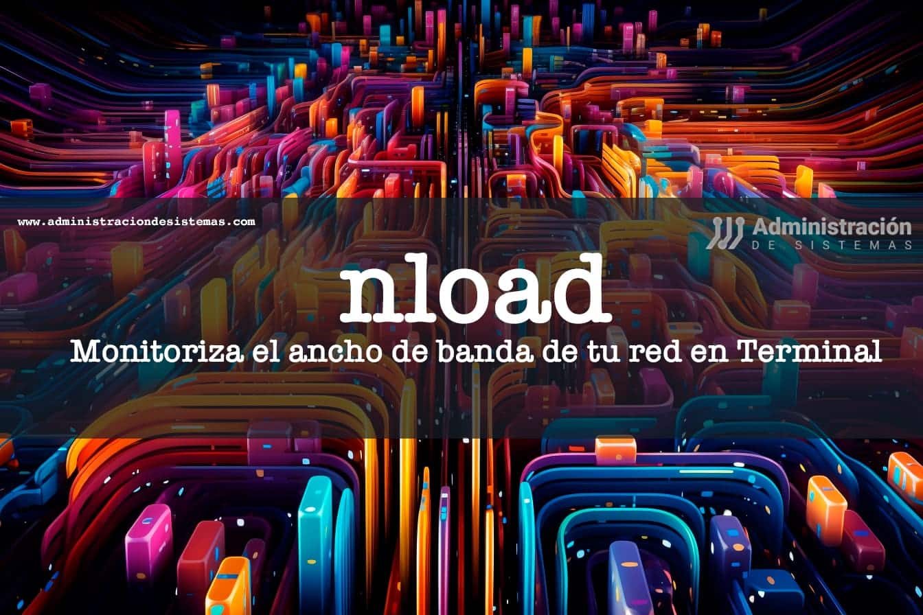 Monitoriza el ancho de banda de tu red con nload desde la Terminal - Administración de Sistemas