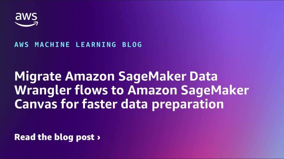 Migrar flujos de Amazon SageMaker Data Wrangler a Amazon SageMaker Canvas para acelerar la ...