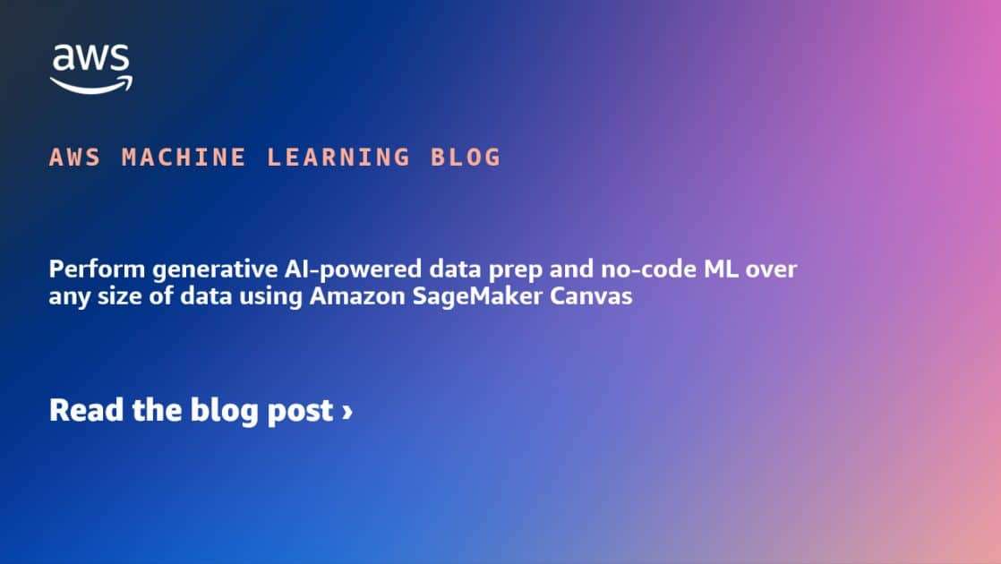 Preparación de Datos con IA Generativa y ML sin Código usando Amazon SageMaker Canvas ...