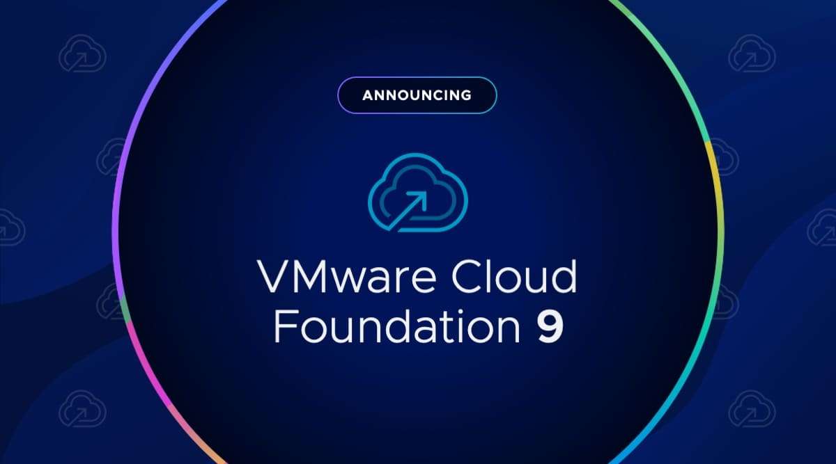 Broadcom desvela VMware Cloud Foundation 9 en VMware Explore 2024 - Administración de Sistemas