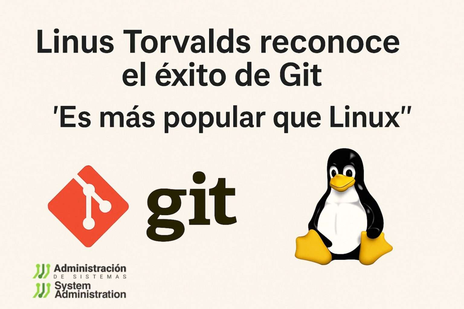 Git, el hijo inesperado de Linus Torvalds que eclipsó a Linux - Administración de Sistemas