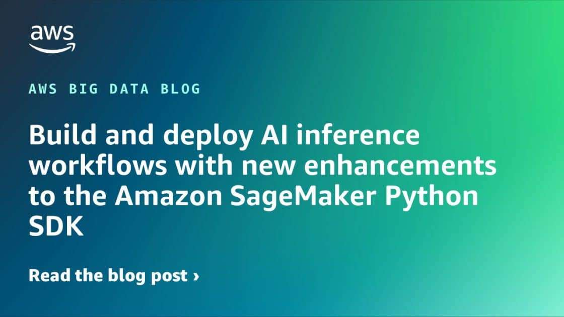 Avances en el SDK de Python de Amazon SageMaker para Flujos de Inferencia en IA - Administración ...